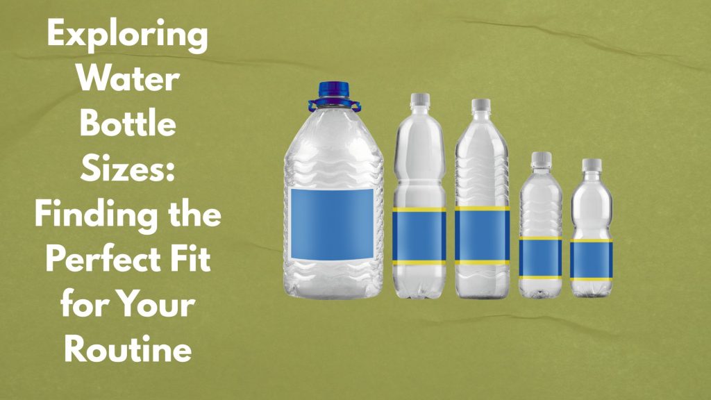 Water Bottle Sizes Explained: From 8 oz to 1 Gallon (And Everything ...
